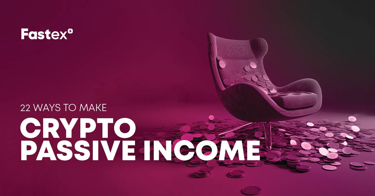 22 Ways to Make Crypto Passive Income in 2024 | Fastex